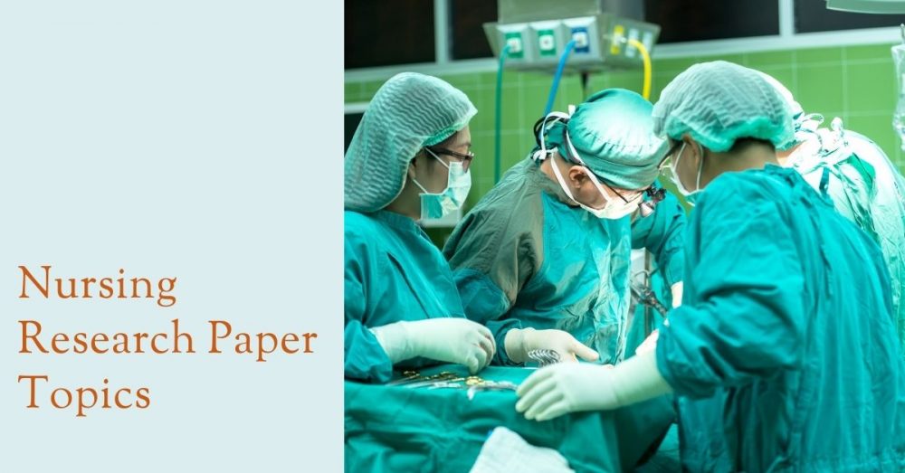 110 Brilliant Nursing Research Topics To Write On