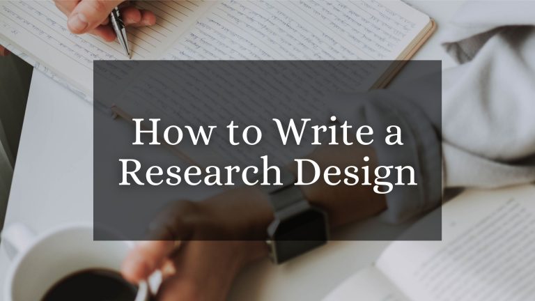 How to Write a Research Design: Guide For Students