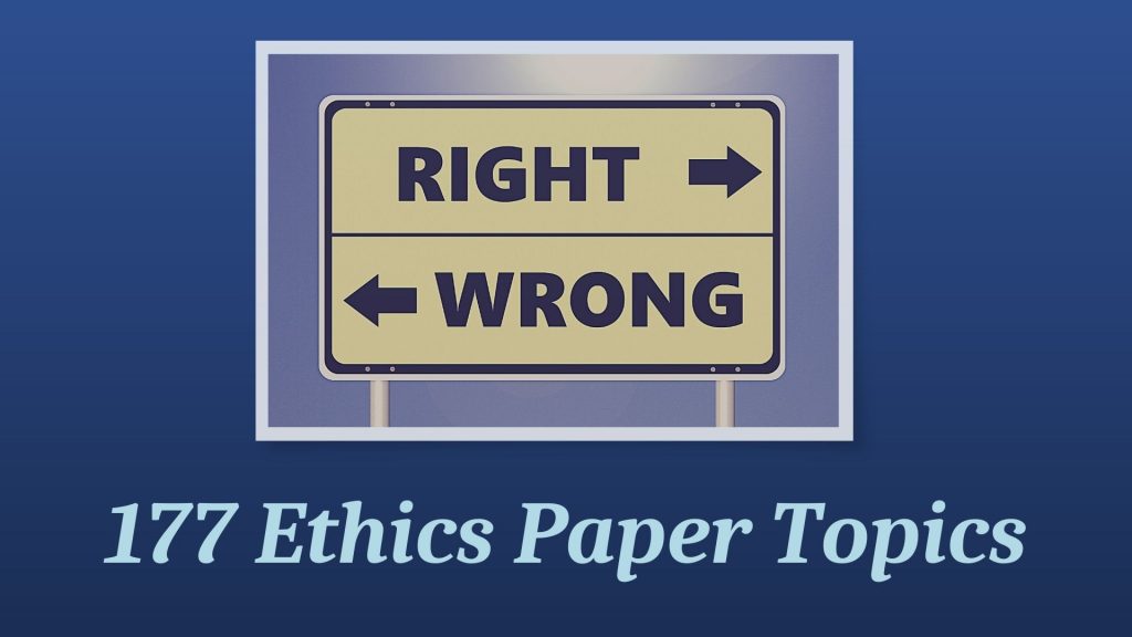 177 Best Ethics Paper Topics | In Depth Thesis Topic Ideas