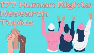 177 Human Rights Research Topics | Ideas To Get You Started